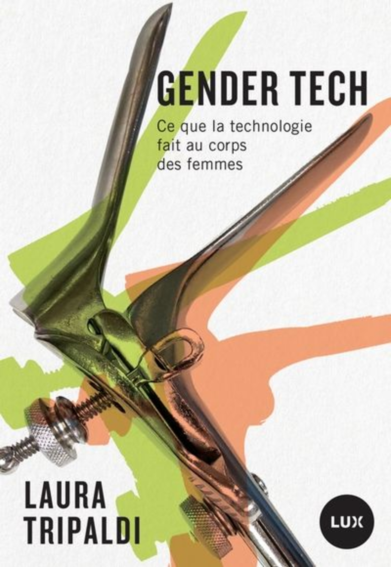 Gender Tech. Ce que la technologie fait au corps des femmes, de Laura Tripaldi | L’Anticapitaliste