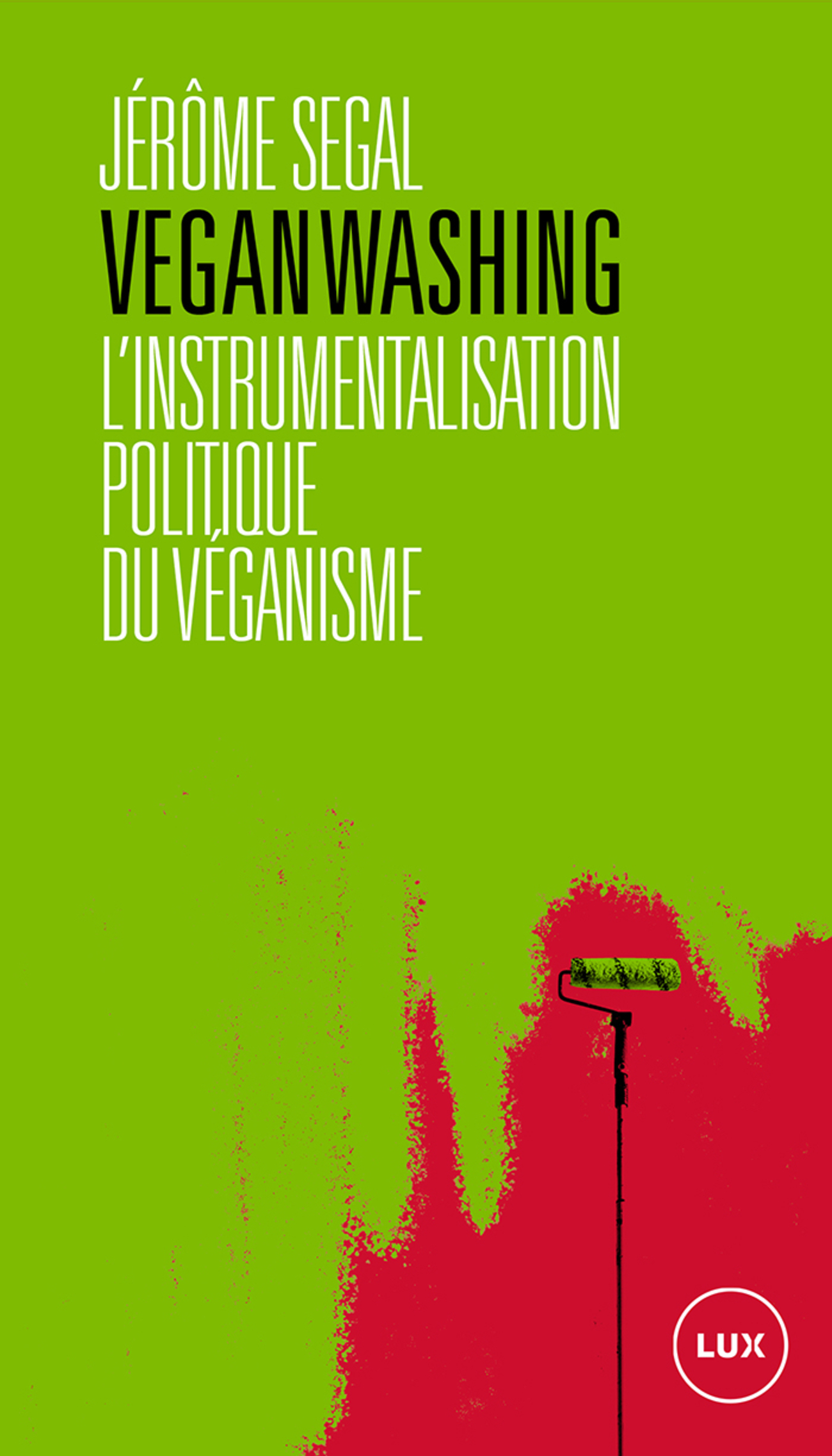 Veganwashing. L’instrumentalisation politique du véganisme, de Jérôme ...