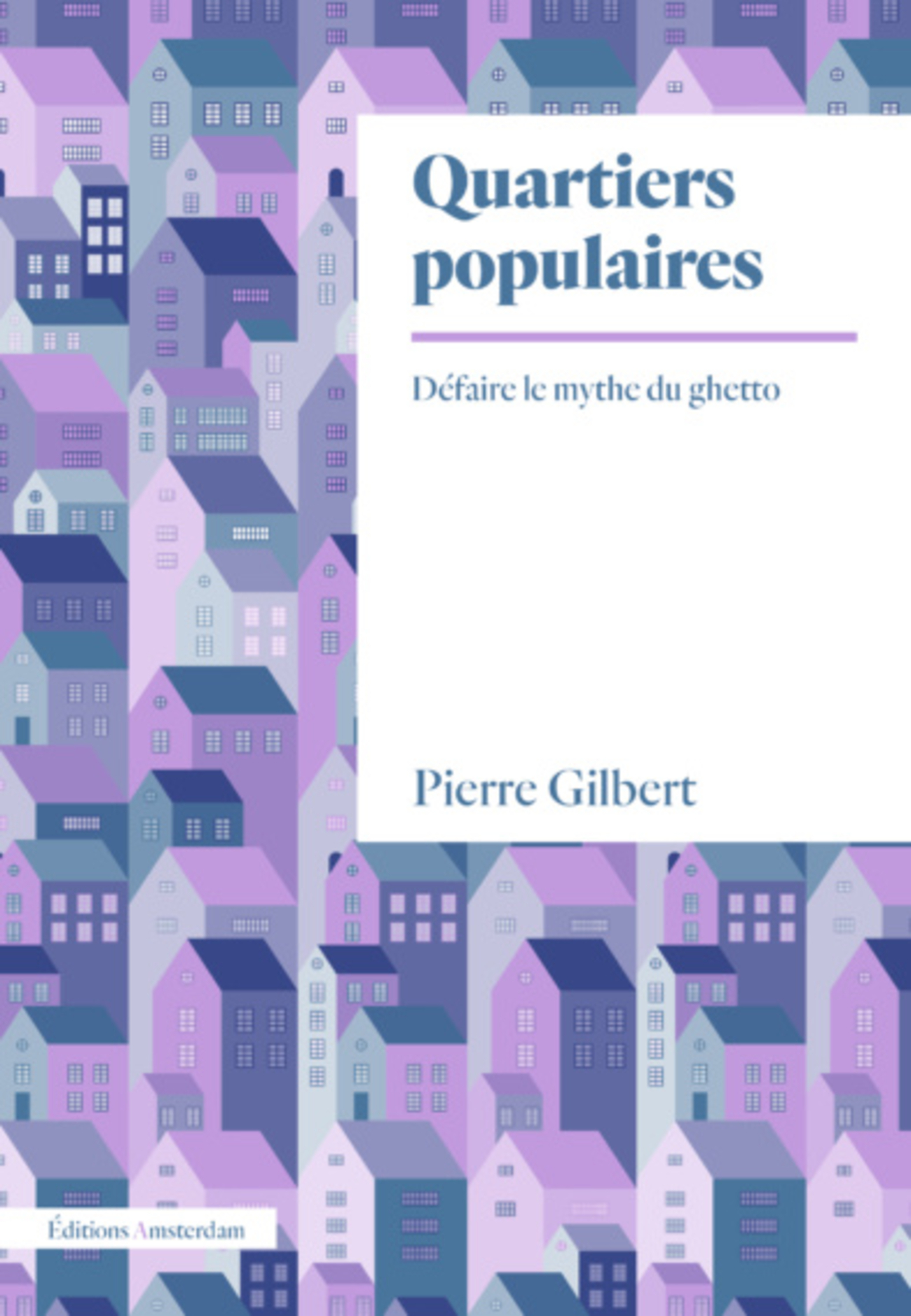 Quartiers populaires. Défaire le mythe du ghetto, de Pierre Gilbert | L ...